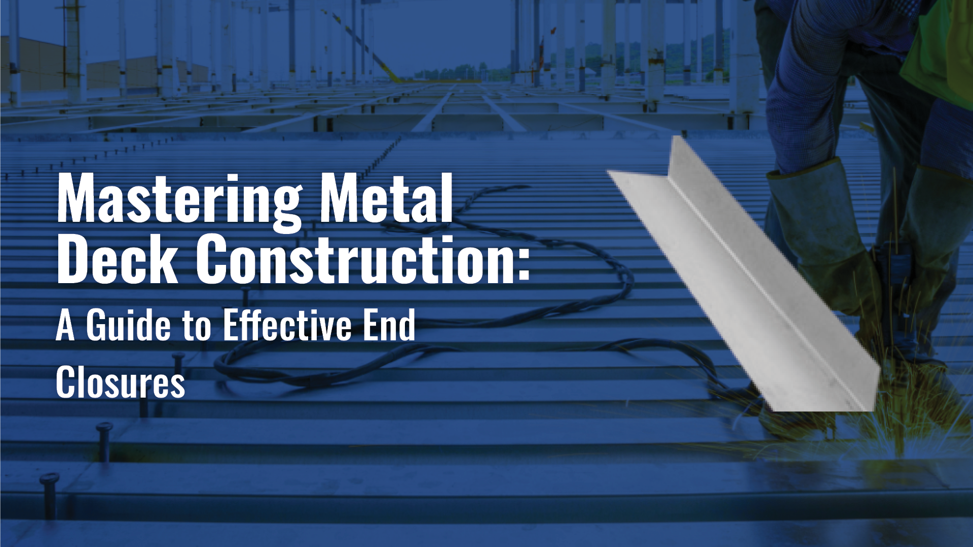 Mastering Metal Deck Construction: A Guide to Effective End Closures ...